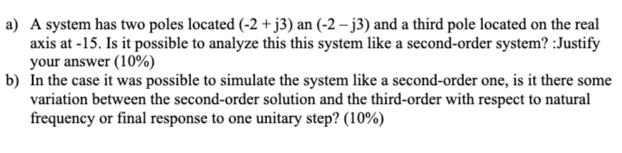 Solved a) A system has two poles located (−2+j3) an (−2−j3) | Chegg.com
