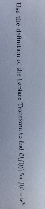 Solved Use the definition of the Laplace Transform to find | Chegg.com