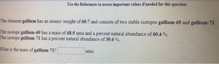 Solved The element gallium has an atomic weight of 69.7 and | Chegg.com