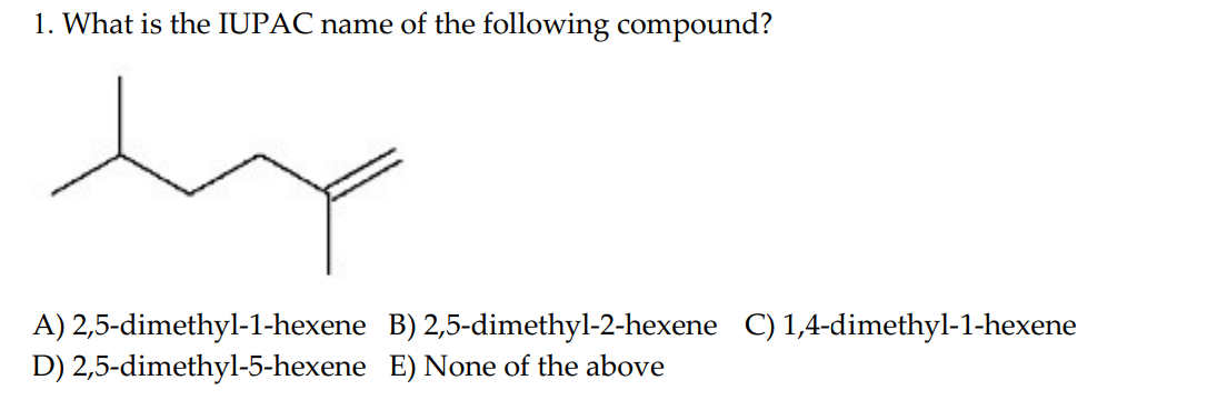 Solved 1. What is the IUPAC name of the following compound? | Chegg.com