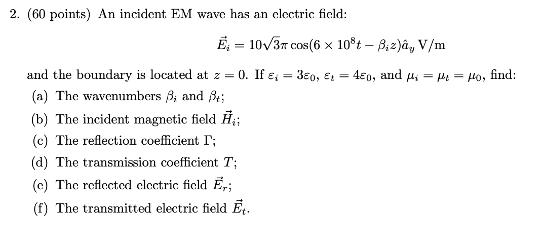 Solved 2. (60 points) An incident EM wave has an electric | Chegg.com