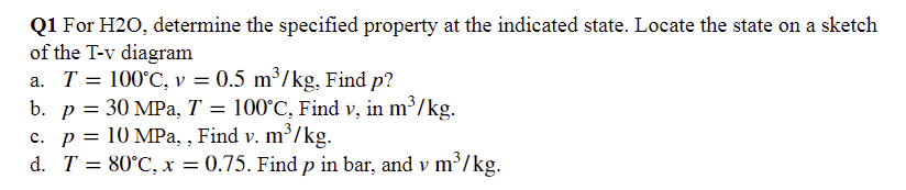 Solved Q1 For H2O, determine the specified property at the | Chegg.com