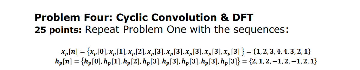 Solved Problem Four: Cyclic Convolution & DFT 25 points: | Chegg.com