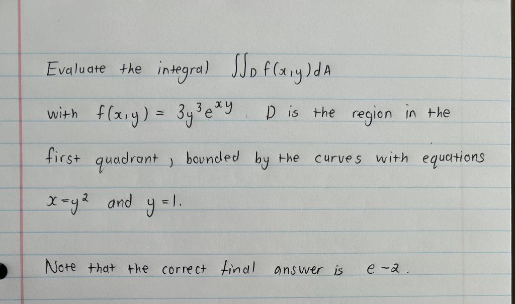 Solved Evaluate the integral ∬Df(x,y)dA with f(x,y)=3y3exy.D | Chegg.com
