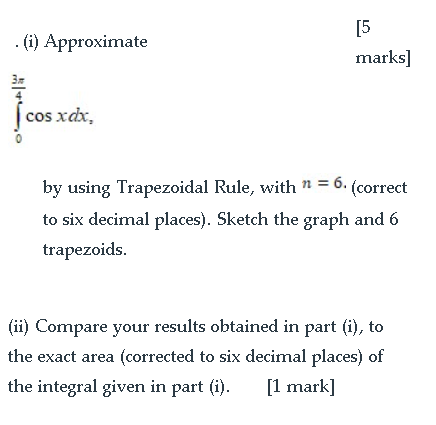 Solved . (i) Approximate cos xdx, [5 marks] by using | Chegg.com