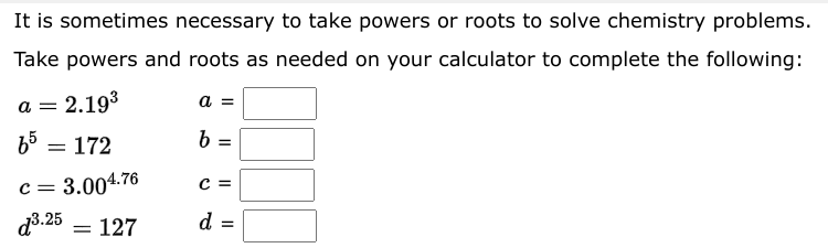 Solved Take powers and roots as needed on your calculator to | Chegg.com