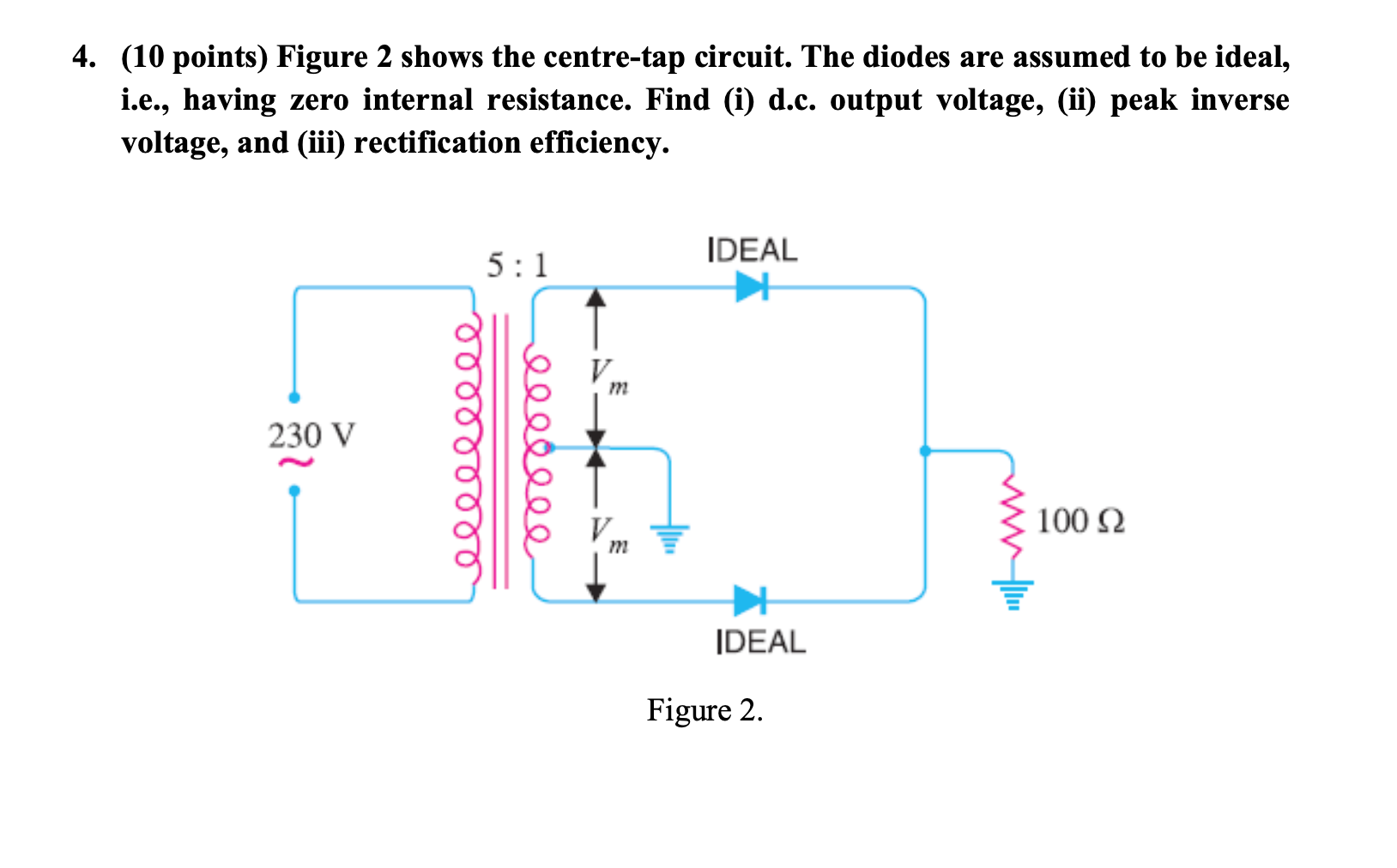 Solved 4. (10 points) Figure 2 shows the centre-tap circuit. | Chegg.com