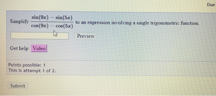 Solved Simplify sin(9x) - sin(5x)/cos(9x) - cos(5x) to an | Chegg.com