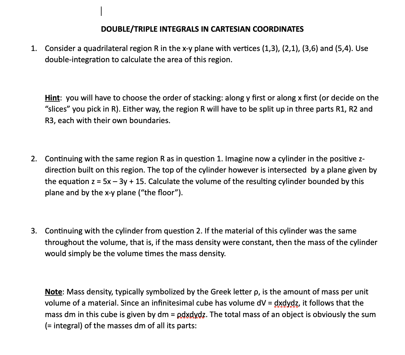 Solved DOUBLE/TRIPLE INTEGRALS IN CARTESIAN COORDINATES | Chegg.com