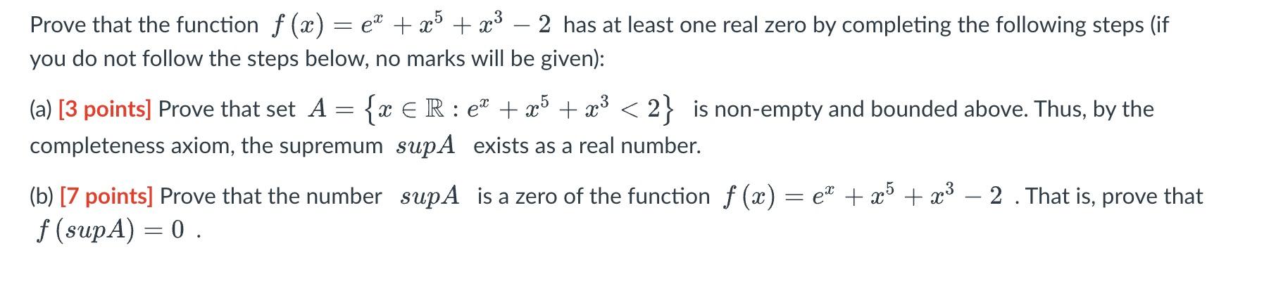 Solved Prove that the function f(x)=ex+x5+x3−2 has at least | Chegg.com