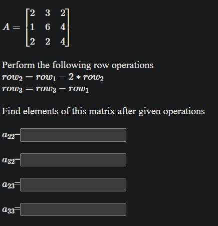 Solved A=[232164224]Perform the following row operations | Chegg.com