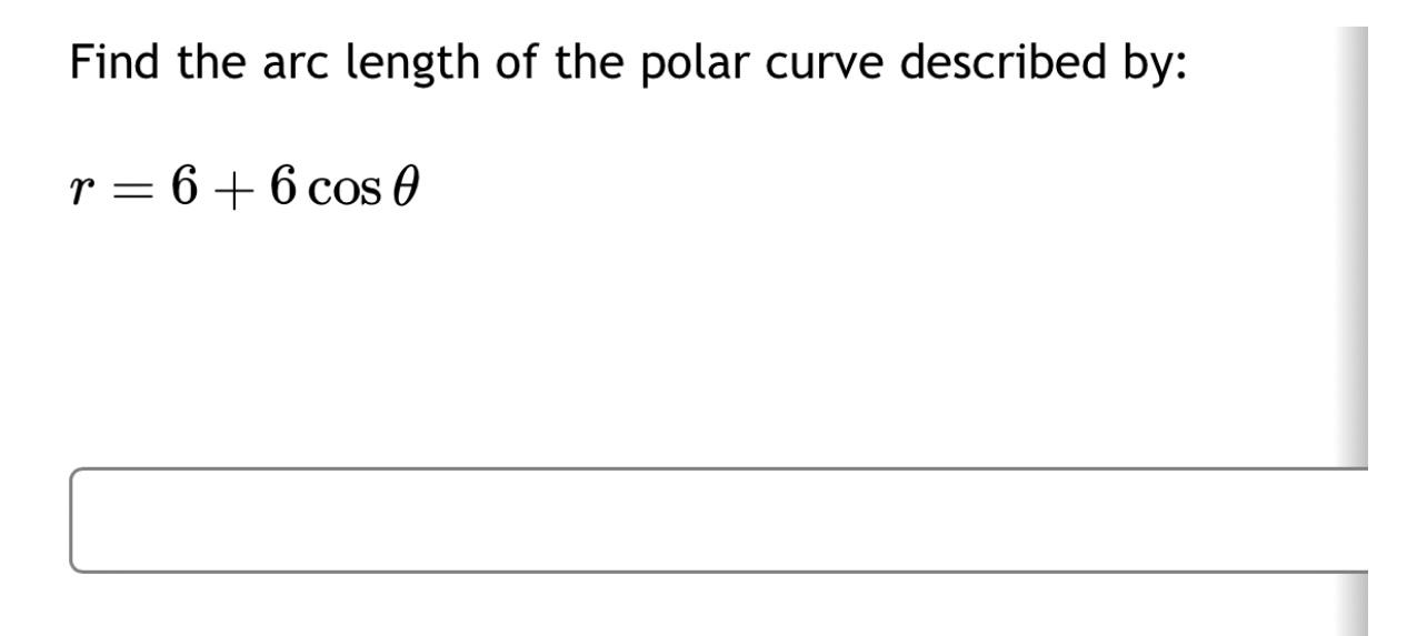 Solved Find the arc length of the polar curve described by: | Chegg.com