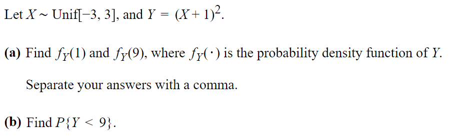 Solved Let X∼Unif[−3,3], and Y=(X+1)2 (a) Find fY(1) and | Chegg.com