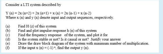 Solved Consider a LTI system described by Y(n) = 2x (n+2)+2x | Chegg.com
