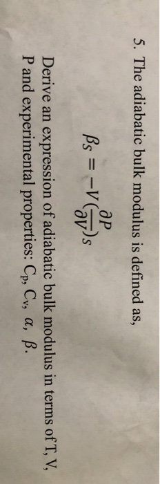 Solved 5. The adiabatic bulk modulus is defined as, O P | Chegg.com