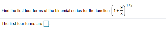Solved Find the first four terms of the binomial series for | Chegg.com