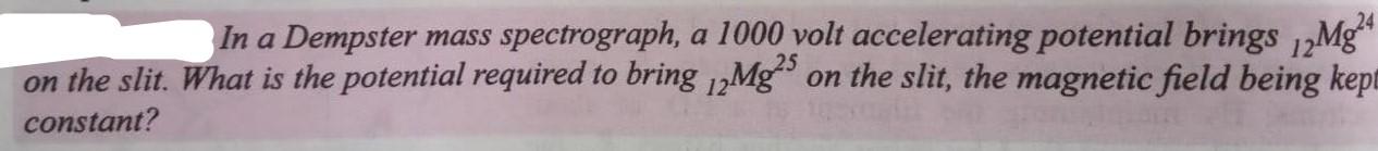 Solved In a Dempster mass spectrograph, a 1000 volt | Chegg.com