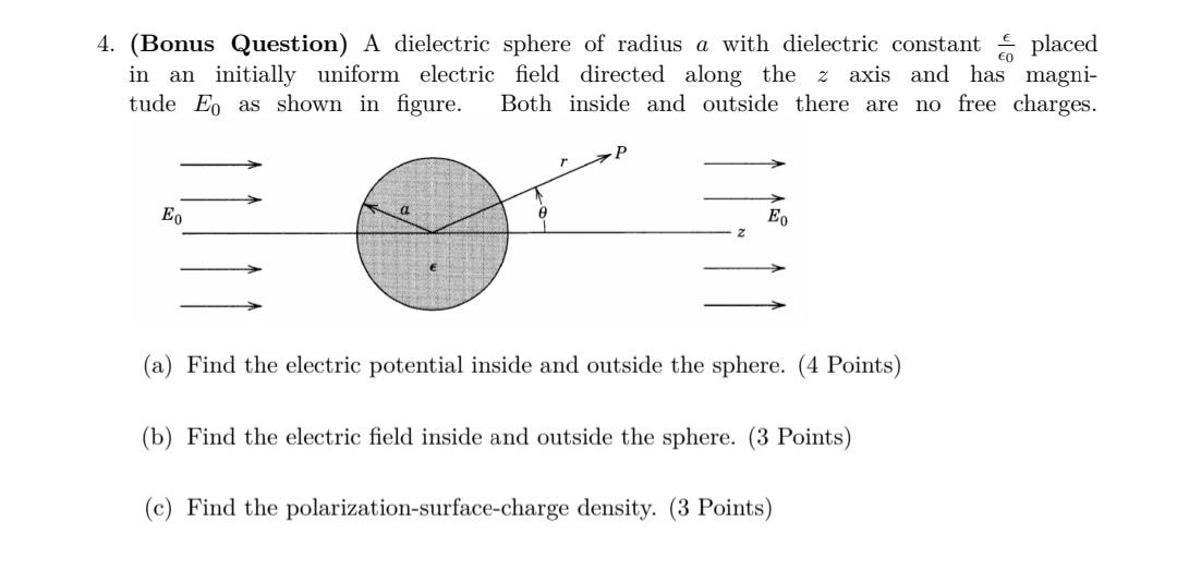 Solved 4. (Bonus Question) A dielectric sphere of radius a | Chegg.com