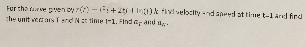 Solved Multivariable Calculus: For the given curve find | Chegg.com