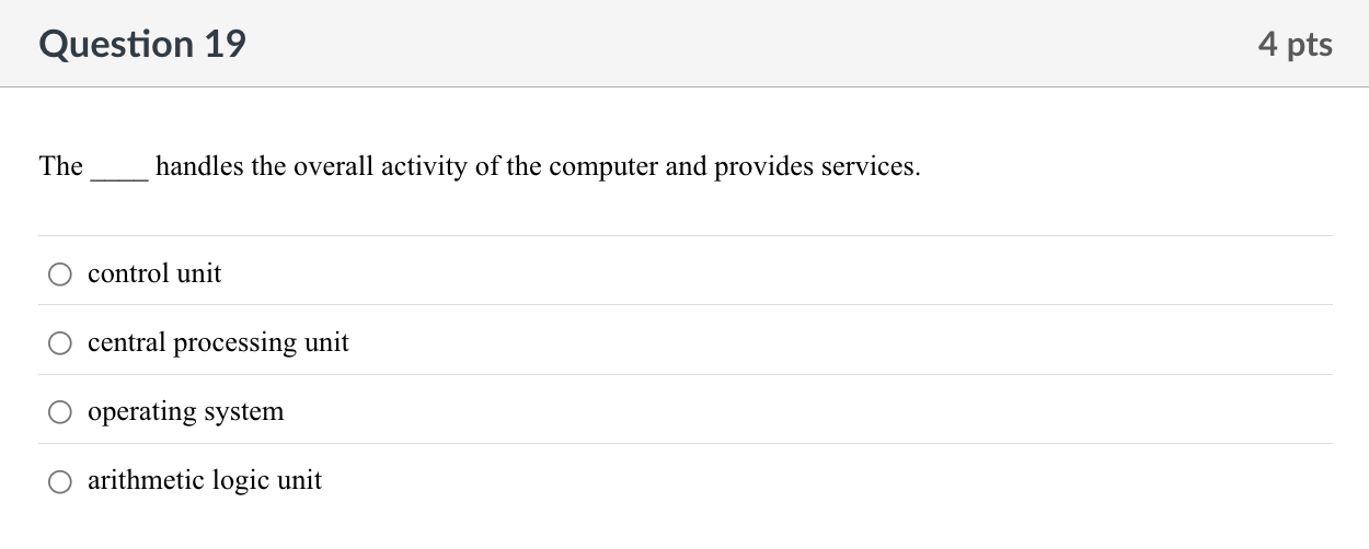 Solved Question 19The handles the overall activity of the | Chegg.com