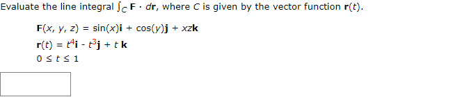 Solved Evaluate the line integral CF.dr, where C is given by | Chegg.com