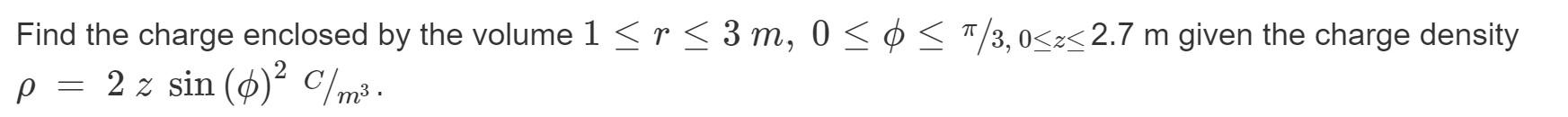 Solved Find the charge enclosed by the volume 1 | Chegg.com