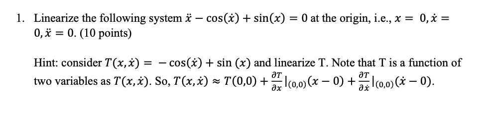 Solved 1. Linearize the following system ï – cos(*) + sin(x) | Chegg.com