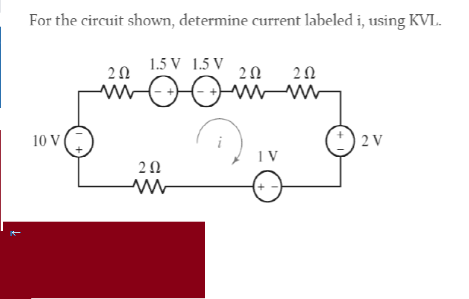 Solved For the circuit shown, determine current labeled i, | Chegg.com