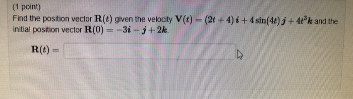 Solved (1 point) Find the position vector R(t) given the | Chegg.com