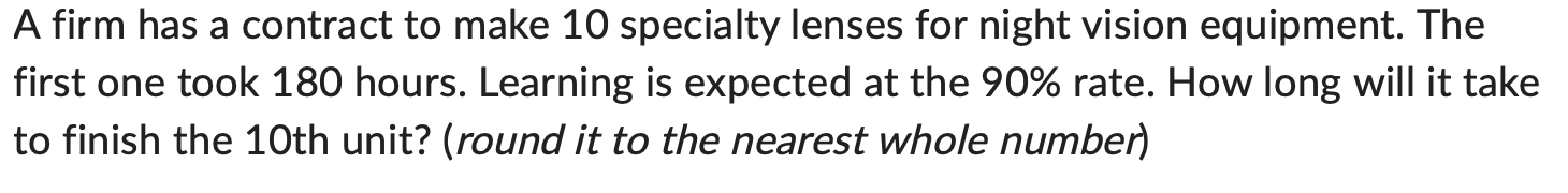 Solved A firm has a contract to make 10 specialty lenses for | Chegg.com