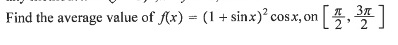 Solved Find the average value of f(x) = (1 + sinx)² cosx, on | Chegg.com