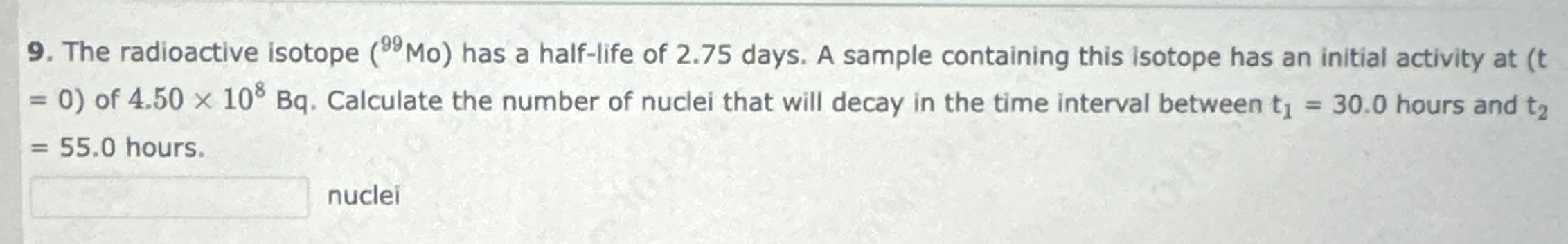 Solved 9. The radioactive isotope (99Mo) has a half-life of | Chegg.com