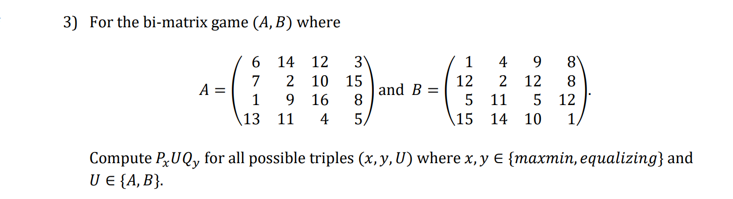 Solved 3) For the bi-matrix game (A, B) where 6 14 12 3 1 4 | Chegg.com