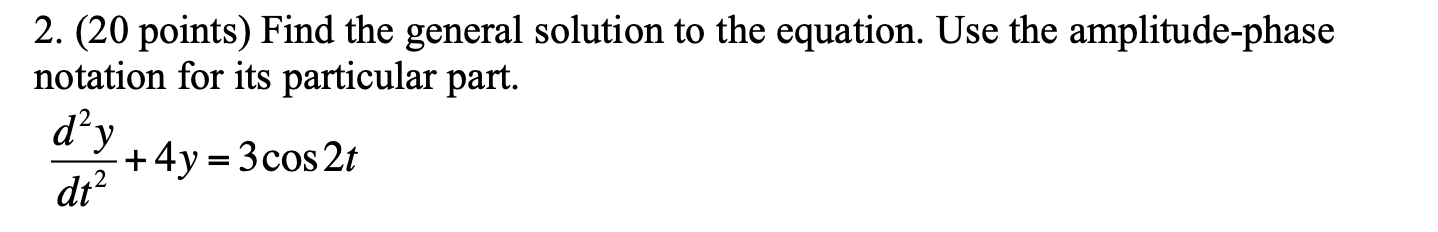 Solved 2. (20 points) Find the general solution to the | Chegg.com