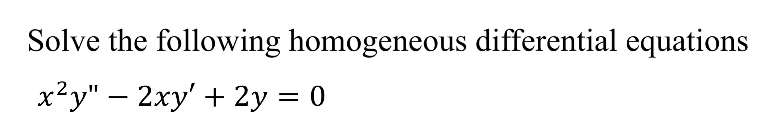 Solved Solve the following homogeneous differential | Chegg.com