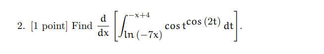 Solved dxd[∫ln(−7x)−x+4costcos(2t)dt] | Chegg.com