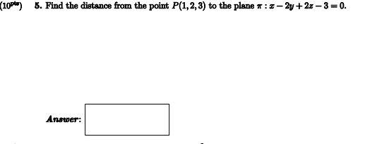 Solved 5. Find the distance from the point P(1,2,3) to the | Chegg.com