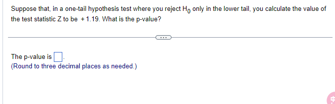 Solved Suppose That In A One Tail Hypothesis Test Where You 3680