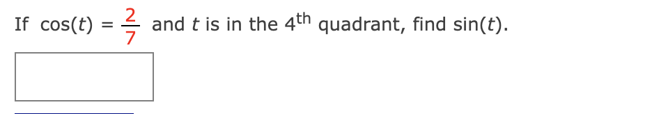 Solved If cos(t)=72 and t is in the 4th quadrant, find | Chegg.com