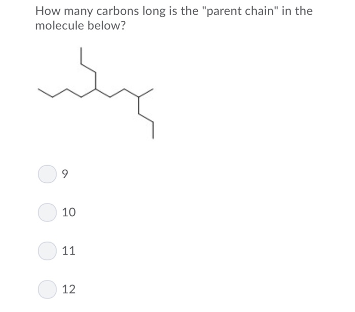 Solved How many carbons long is the "parent chain" in the | Chegg.com