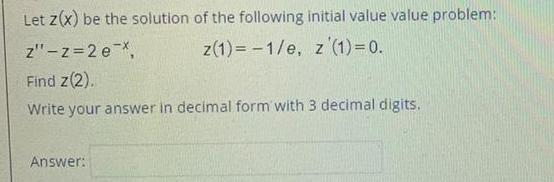 Solved Let z(x) be the solution of the following initial | Chegg.com