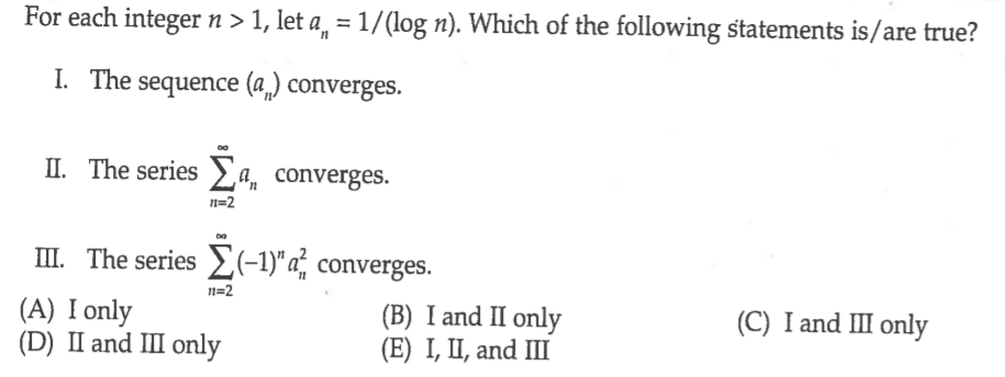 Solved For each integer n > 1, let a, = 1/(log n). Which of | Chegg.com