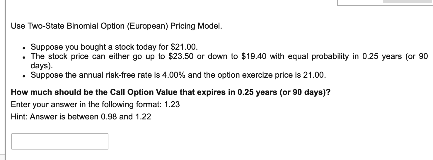 Solved Use Two-State Binomial Option (European) Pricing | Chegg.com