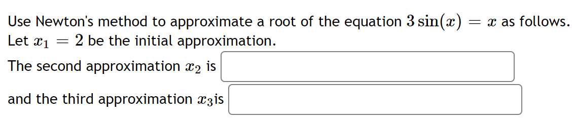 Solved Use Newton's method to approximate a root of the | Chegg.com