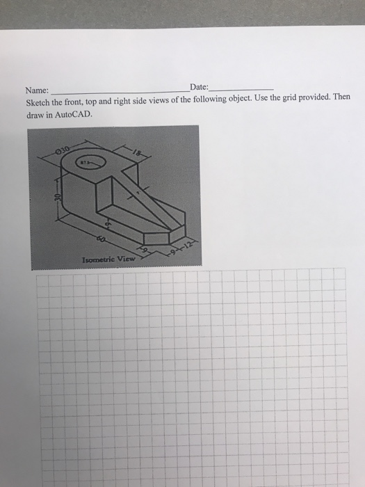 Solved Name: Sketch the front, top and right side views of | Chegg.com