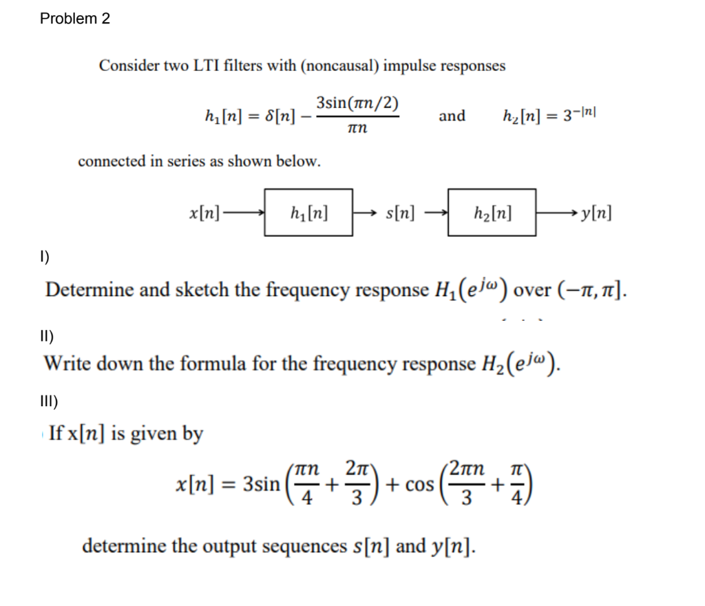 Solved Problem 2 Consider two LTI filters with (noncausal) | Chegg.com