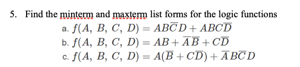 Solved 7 5. Find the minterm and maxterm list forms for the | Chegg.com