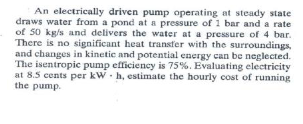 Solved An electrically driven pump operating at steady state | Chegg.com