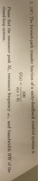 Solved 5. (16) The forward-path transfer function of a | Chegg.com