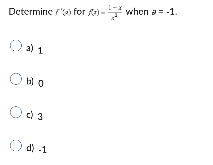 Solved Determine f′(a) for f(x)=x21−x when a=−1. a) 1 b) 0 | Chegg.com